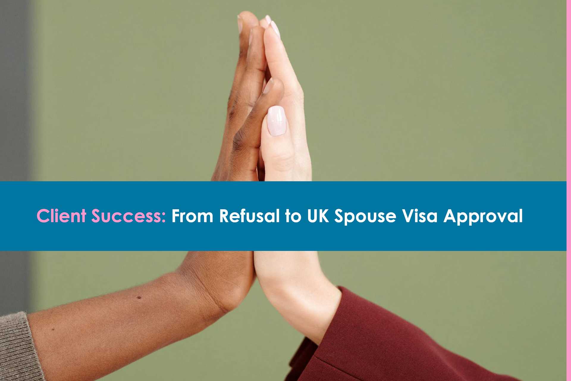 UK Spouse Visa Success Story: From Refusal to Approval